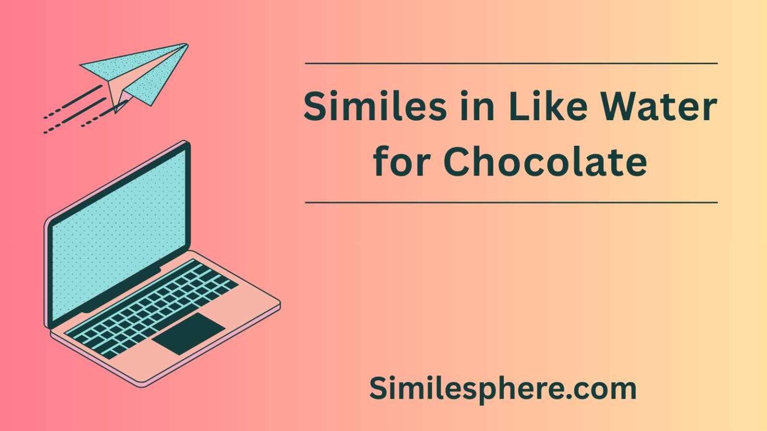 450+ Similes in Like Water for Chocolate — Meaning, Examples, and Practice